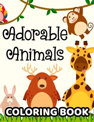 Adorable Animals Coloring Book: Kids Collection Of Animal Illustrations ...
