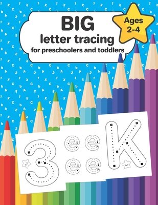Big letter tracing for preschoolers and toddlers ages 2-4: pre-writing ...