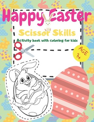 Happy Easter Scissor Skills: Activity book for kids ages 3+ and todlers ...