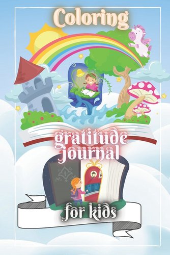 Coloring gratitude journal for kids: 100 Pages for kids to: write in ...