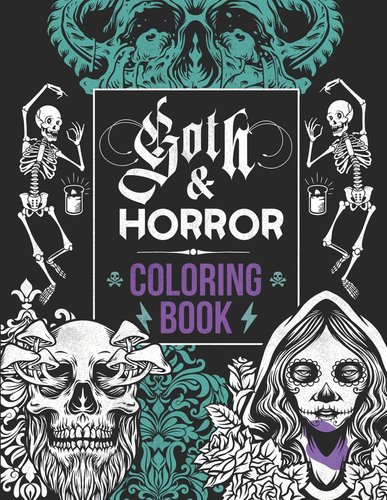 Goth & Horror Coloring Book: Includes Creepy Skulls, The Grim Reaper ...