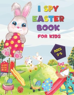 I SPY Easter Book for Kids Ages 2-5: A Happy Activity for Easter Things ...