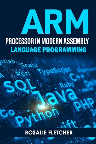 ARM Processor In Modern Assembly Language Programming a book by Rosalie ...