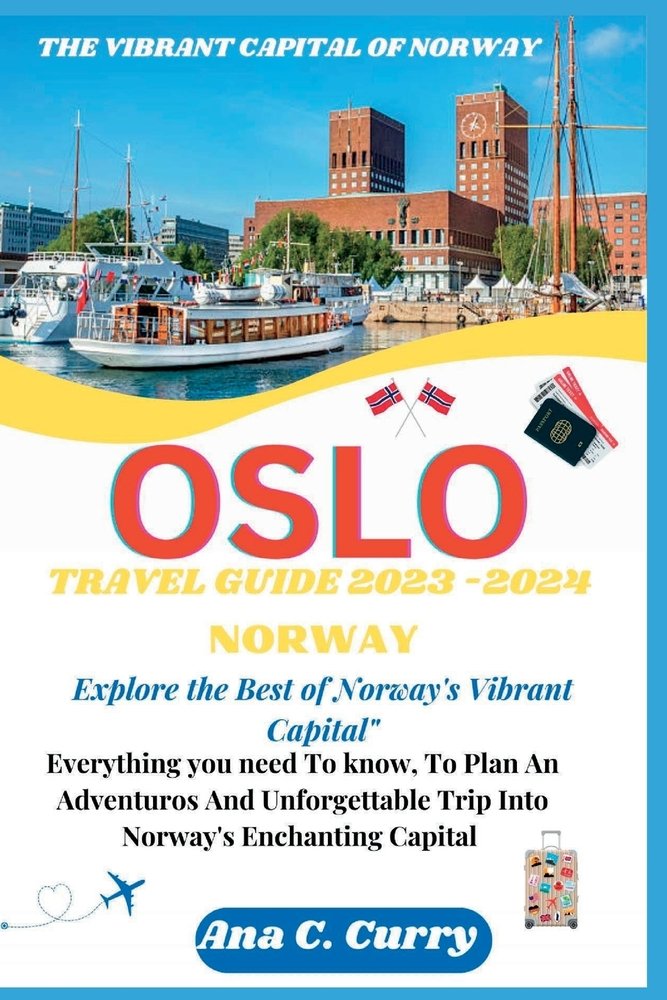 Oslo Travel Guide 2023 -2024 a book by Ana C Curry - Bookshop.org US