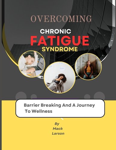 Overcoming Chronic Fatigue Syndrome: Barrier Breaking And A Journey To ...