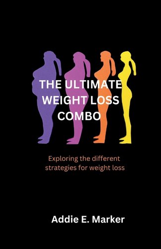 The Ultimate Weight Loss Combo: Exploring The Different Strategies For ...