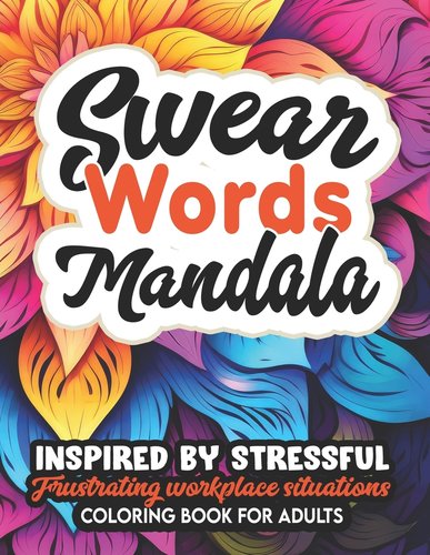Fucking Awesome Mandalas: Coloring Book: Swear Words & Inspirational ...