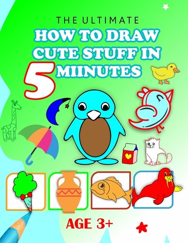 The Ultimate How to Draw Cute Stuff in 5 Minutes: Unlock Your Inner ...