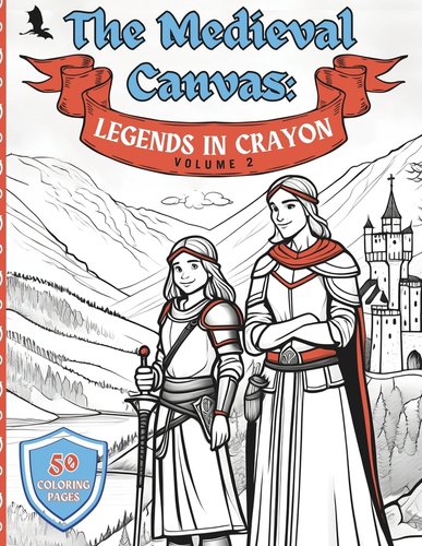 The Medieval Canvas: Legends in Crayon Volume 2: Discover Enchanted ...