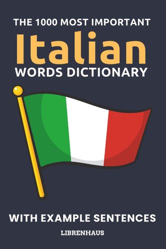 The 1000 Most Important Italian Words Dictionary: Learn New Vocabulary ...