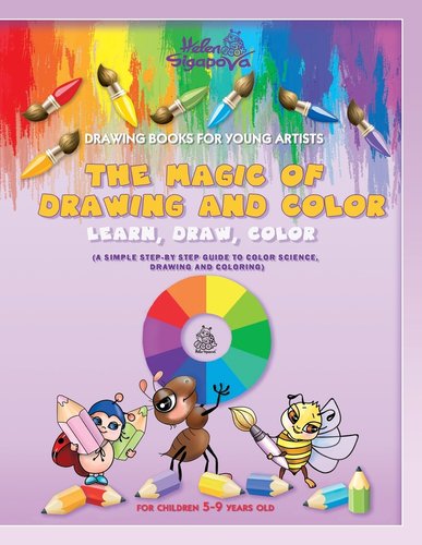 The Magic of Drawing and Color for Young Artists: Learn, Draw, Color (a ...