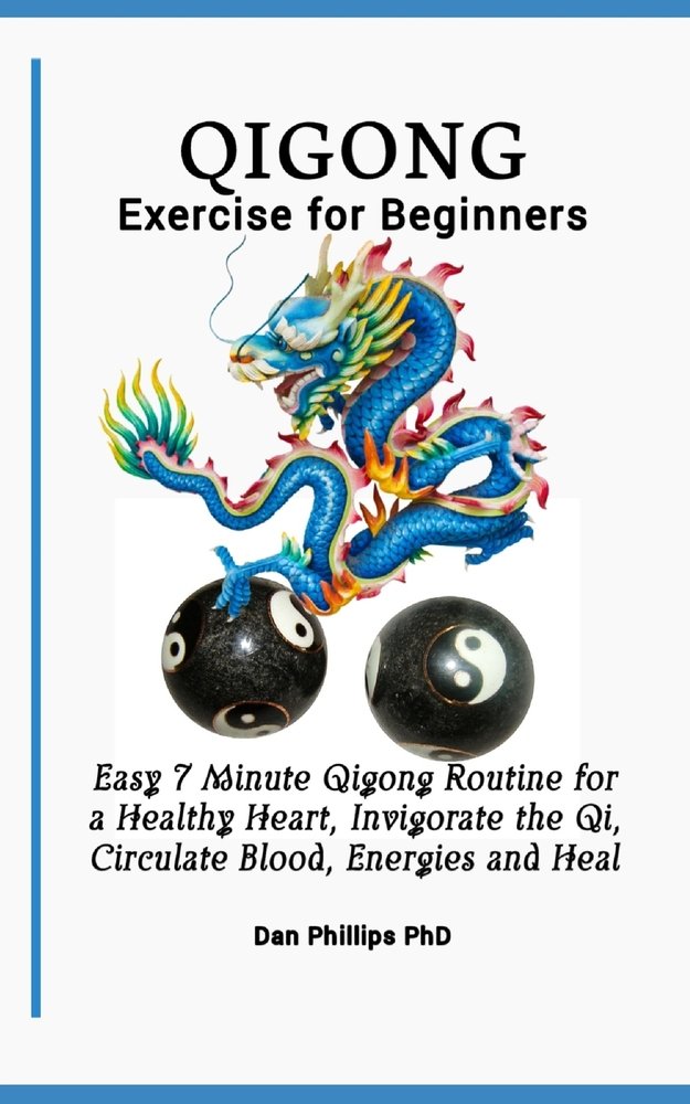 Qigong Exercises for Beginners a book by Dan Phillips PhD - Bookshop.org US