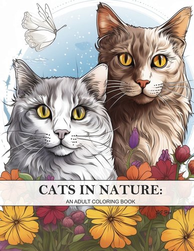 Cats In Nature Coloring Book for Adults: Over 50 intricate cat coloring ...