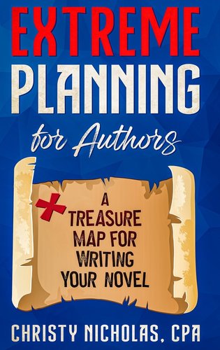 Extreme Planning for Authors: A Treasure Map for Writing Your Novel a ...