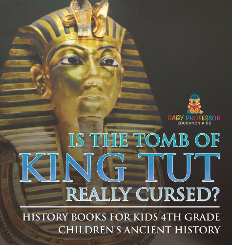 Is The Tomb of King Tut Really Cursed? History Books for Kids 4th Grade ...