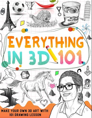 How To Draw Everything In 3D: learn how to draw 3D step by step a book ...