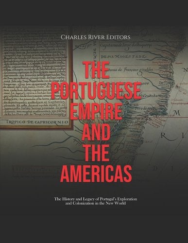 The Portuguese Empire and the Americas: The History and Legacy of ...