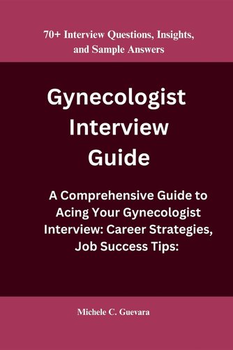 Gynecologist Interview Guide: A Comprehensive Guide to Acing Your ...