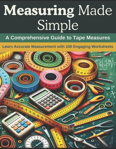 Measuring Made Simple: A Comprehensive Guide to Tape Measures: Learn ...