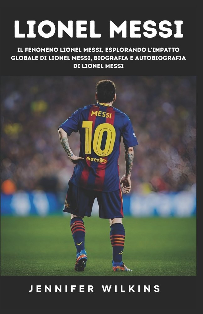 Lionel Messi a book by Jennifer Wilkins - Bookshop.org US