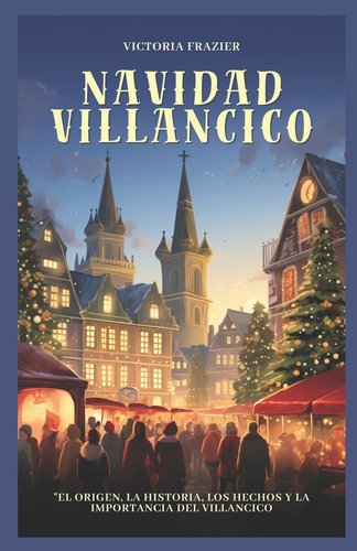 Navidad Villancico: El Origen, La Historia, Los Hechos y La Importancia ...