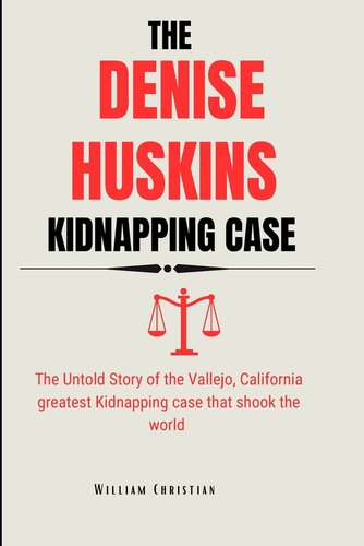 The Denise Huskins Kidnapping Case: The Untold Story of the Vallejo ...