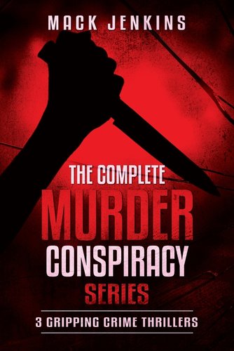 The Complete Murder Conspiracy Series: 3 Gripping Crime Thrillers a ...