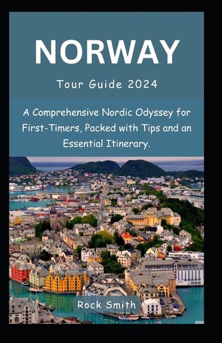 Norway Tour Guide 2024: A Comprehensive Nordic Odyssey for First-Timers ...