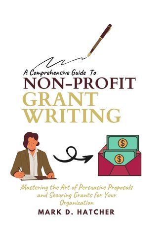 A Comprehensive Guide to Non-Profit Grant Writing: Mastering the Art of ...