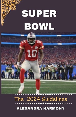 Super Bowl The 2024 Guidelines a book by Alexandra Harmony