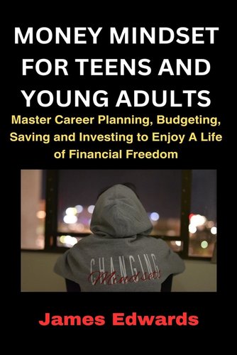 Money Mindset for Teens and Young Adults: Master Career Planning ...