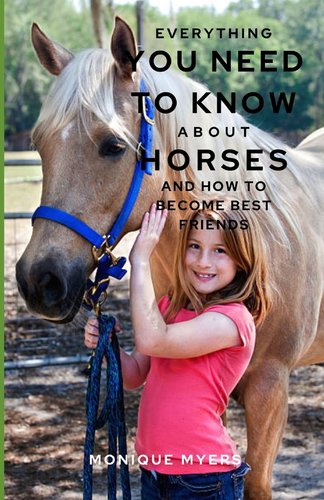 Everything You Need to Know About Horses & Ponies: And how to become ...