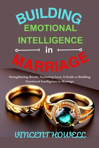 Building Emotional Intelligence in Marriage: Strengthening Bonds ...