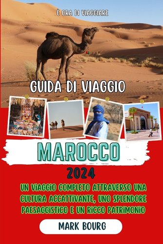 Guida Di Viaggio Marocco 2024: Un viaggio completo attraverso una ...