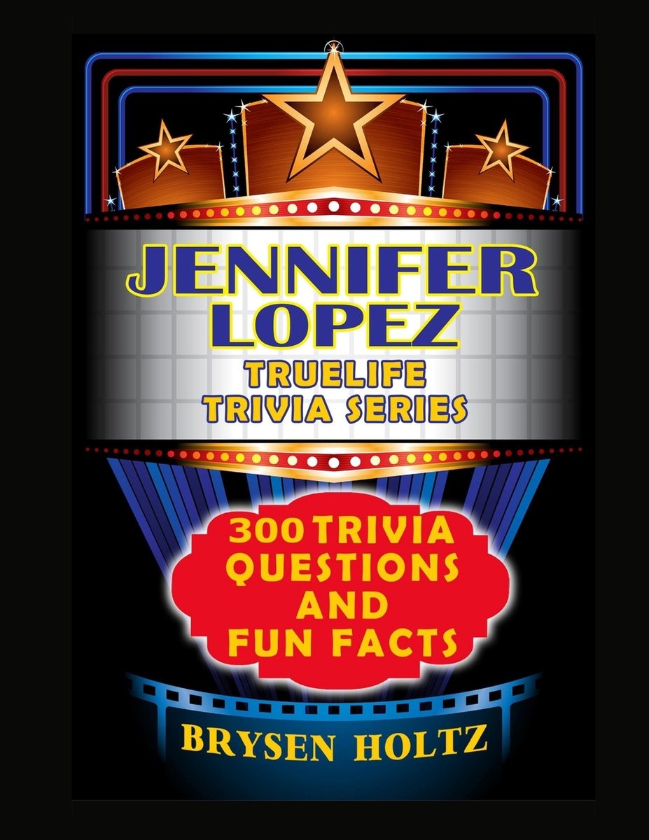Truelife Trivia Jennifer Lopez a book by Brysen Holtz - Bookshop.org US