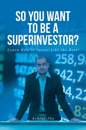 So You Want to Be a Superinvestor?: Learn How to Invest Like the Best ...