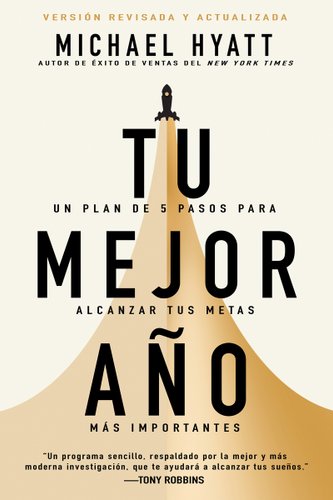 Tu Mejor Año: Un Plan de 5 Pasos Para Alcanzar Tus Metas Más ...
