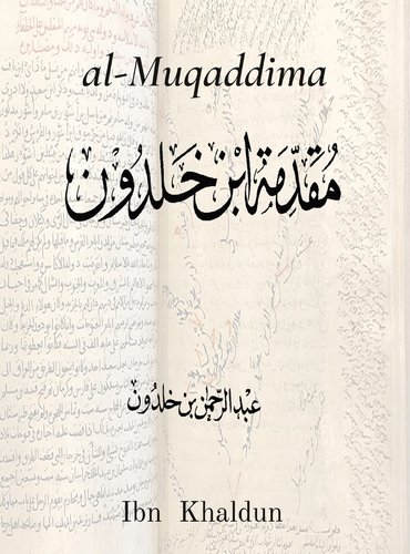 al-Muqaddima a book by Abd Al-Rahman Ibn Khaldun and Ahmed Souaiaia