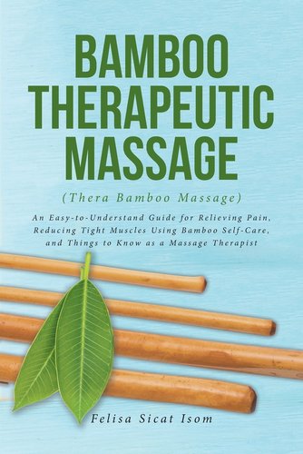 BAMBOO THERAPEUTIC MASSAGE (Thera Bamboo Massage): An Easy-to ...