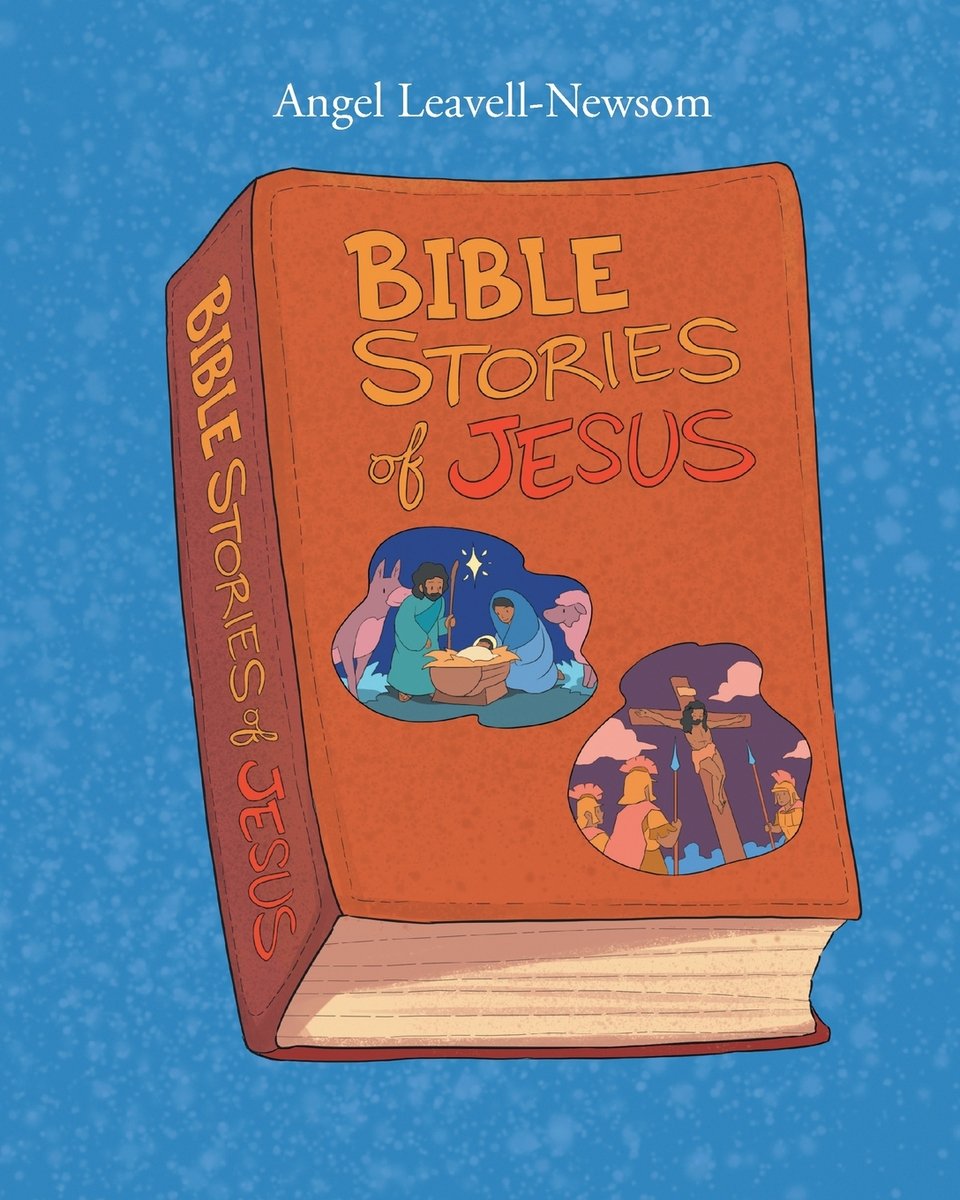 Bible Stories of Jesus a book by Angel Leavell-Newsom - Bookshop.org US
