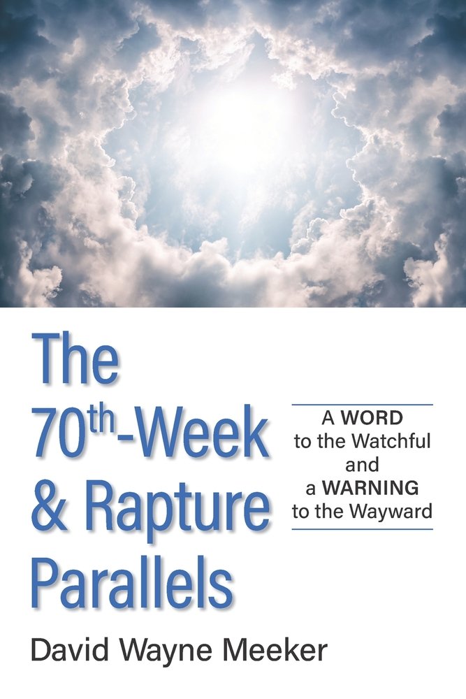 The 70th-Week & Rapture Parallels a book by David Meeker - Bookshop.org US