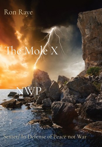 The Mole X NWP: Sextet/ In Defense of Peace not War a book by Ron Raye
