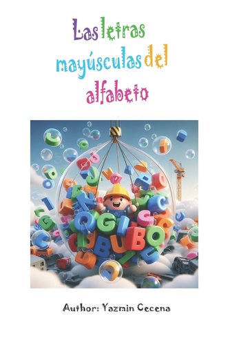 Las letras mayúsculas del alfabeto a book by Yazmin Cecena