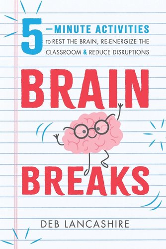 Brain Breaks: 5 minute activities to rest the brain, re-energize the ...