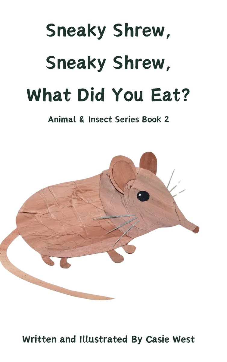 Sneaky Shrew, Sneaky Shrew, What Did You Eat? a book by West - Bookshop ...