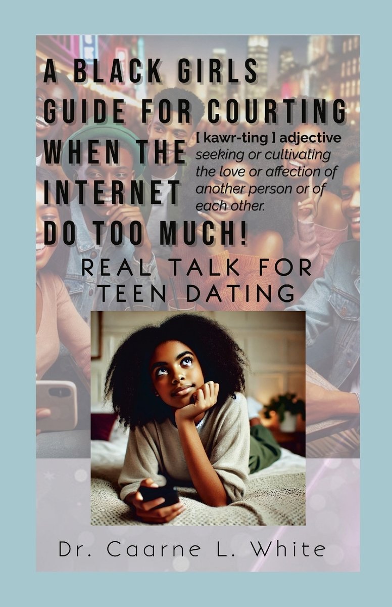 The Black Girls Guide for Courting When the Internet Do Too Much a book ...